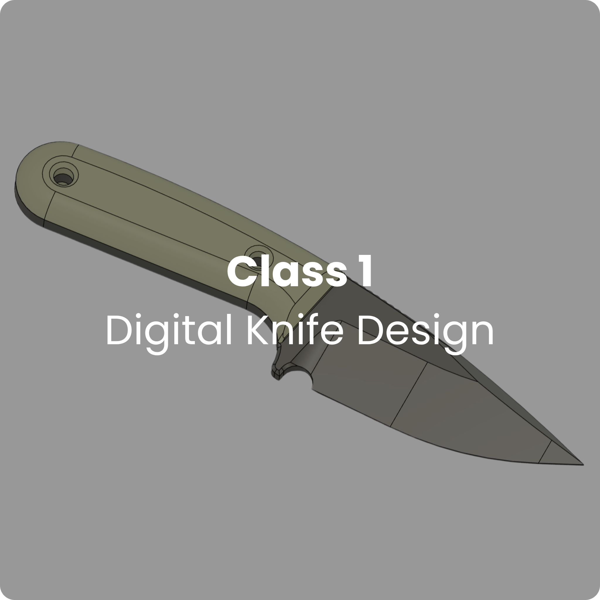 Class 1 – Digital Knife Design